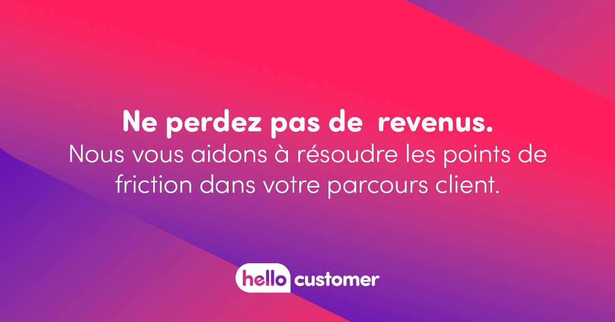 Identifier les points de friction | Hello Customer